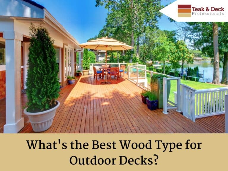 What's the Best Wood Type for Outdoor Decks? | Teak & Deck Professionals